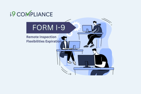 Form I-9 Inspection Flexibilities Coming to an End - I-9 Compliance
