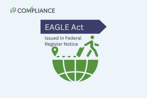 EAGLE Act Issued In Federal Register Notice - I-9 Compliance
