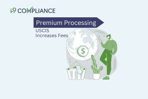 USCIS Increases Fees for Premium Processing - I-9 Compliance